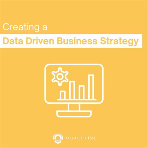 Creating A Data Driven Business Strategy Objective It