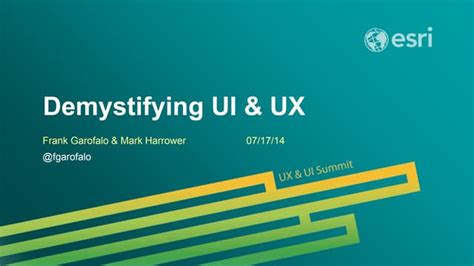 Demystifying User Experience And User Interface Esri Uc Pptx