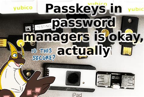 Storing Passkeys In Password Managers Is Okay Actually
