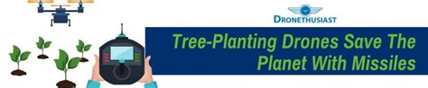 Tree Planting Drones Save The Planet With Missiles