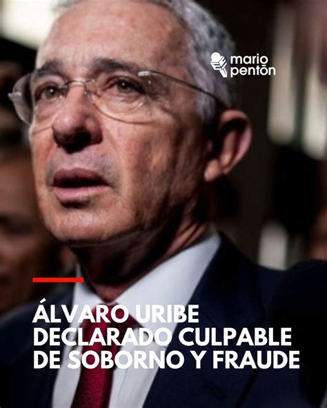 Mario El Expresidente Colombiano Álvaro Uribe Fue Declarado Culpable