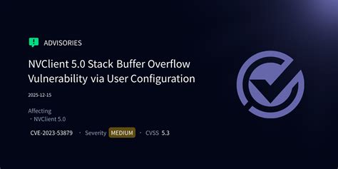 Nvclient 50 Stack Buffer Overflow Vulnerability Via User Configuration