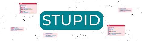 Identifiez Les Mauvaises Pratiques De Conception Avec Stupid