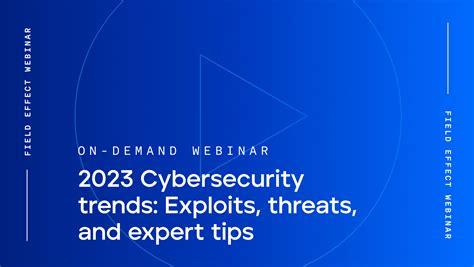 2023 Cybersecurity Trends Exploits Threats And Expert Tips