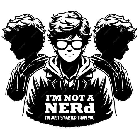 Premium Vector Im Not A Nerd Im Just Smarter Than Youa
