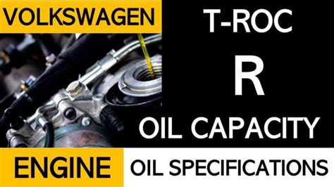 Volkswagen T Roc R Engine Oil Capacity And Specs