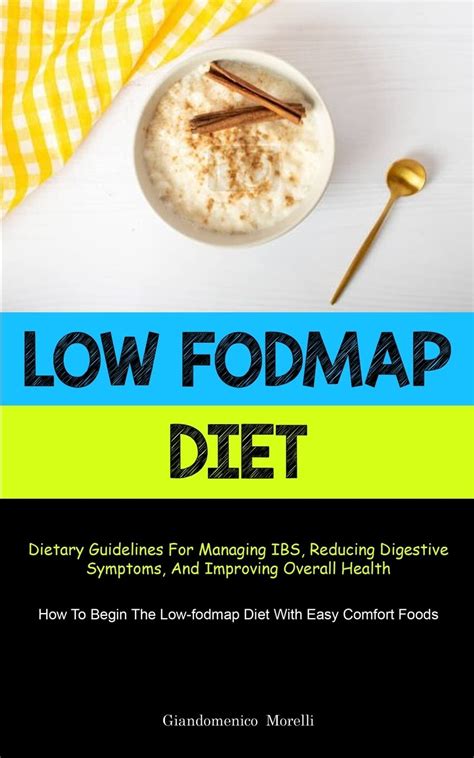 Low Fodmap Diet Dietary Guidelines For Managing Ibs Reducing Digestive Symptoms And Improving