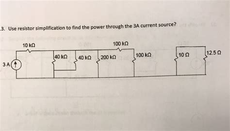 Solved Use Resistor Simplification To Find The Power Through