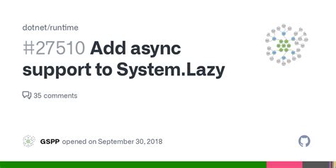 Add Async Support To Systemlazy · Issue 27510 · Dotnetruntime · Github