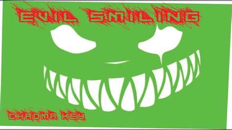 Evil Smiling Chroma Key Green Screen