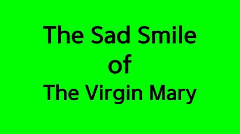 A018 동정녀 마리아의 슬픈 미소 Youtube