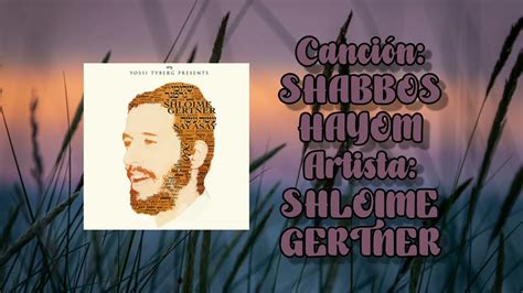 Shabbos Hayom Shloime Gertner שַׁבַּת הַיּוֹם שלומי גרטנר Youtube