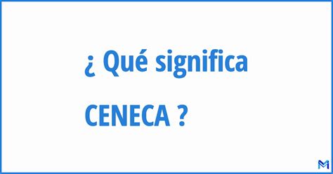 ¿qué Significa Ceneca ¿qué Significa Ceneca Como Abreviatura Acrónimo Abreviatura O Eslogan
