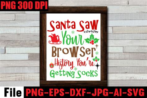 Santa Saw Your Browser History Youre Getting Socks Graphic By