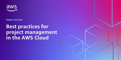 Best Practices For Project Management In The Aws Cloud Aws Public Sector Blog