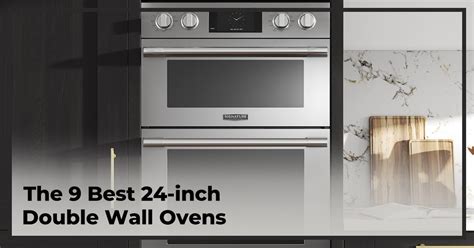 9 Best 24 Inch Double Wall Ovens To Buy In May 2025