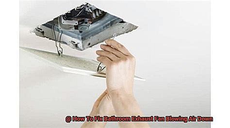 How To Fix Bathroom Exhaust Fan Blowing Air Down Scotts Home Improvement