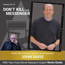 John Davis Prolific Producer And Entrepreneur On Filmmaking The Art Of