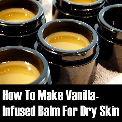 How To Make Vanilla Infused Balm For Dry Skin The Balm Homemade