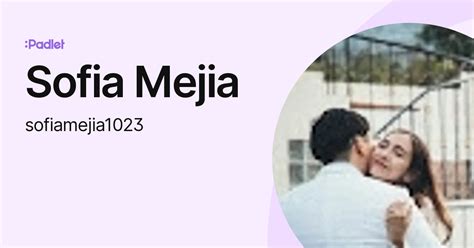 Sofia Mejia Sofiamejia1023 Profile Padlet