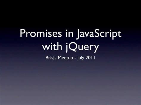 Promises In Javascript With Jquery Ppt