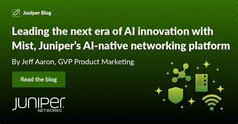 Leading The Next Era Of Ai Innovation With Mist Junipers Ai Native Networking Platform Hpe