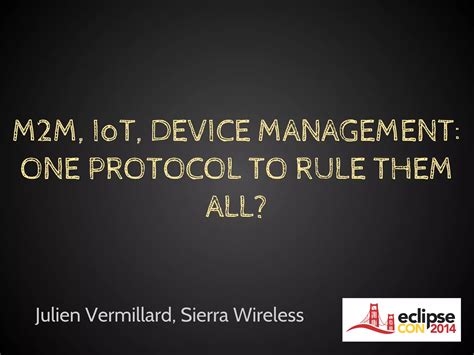 M2m Iot Device Management One Protocol To Rule Them All Eclipsecon 2014 Ppt