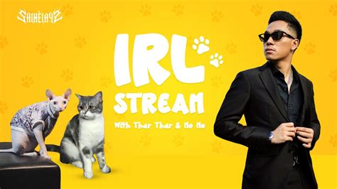 Irl Stream With Special Guests Thar Thar And Mo Mo Youtube