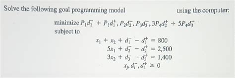 Solve The Following Goal Programming Model Using The