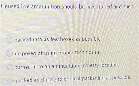 Solved Unused Live Ammunition Should Be Inventoried And Then Packed