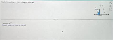 Find The Indicated Z Score Shown In The Graph To The