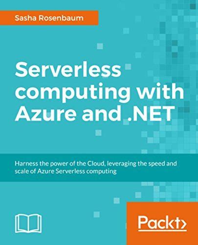 Serverless Computing In Azure With Net Build Test And Automate Deployment By Sasha Rosenbaum