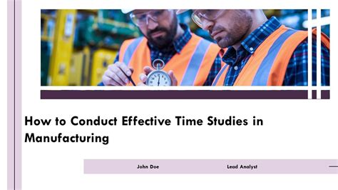 How To Conduct Effective Time Studies In Manufacturing Ppt Designs At