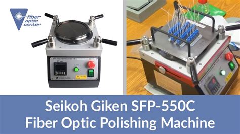 Polishing Procedure For Seikoh Giken Sfp 550c Fiber Optic Polishing