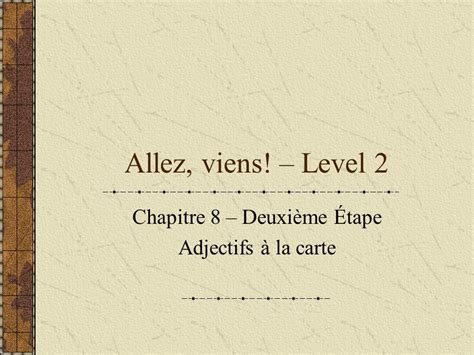 Allez Viens Level 2 Chapitre 8 Deuxième Étape Adjectifs à La