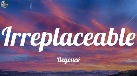 Beyoncé Irreplaceable Lyrics Youtube