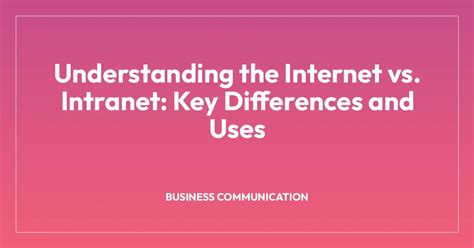 Understanding The Internet Vs Intranet Key Differences And Uses • Slm
