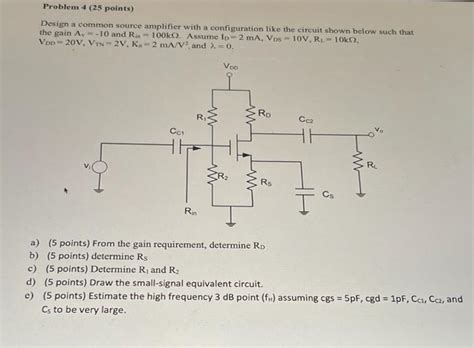 Solved Design A Common Source Amplifier With A Configuration Chegg