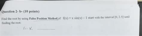 solved find the root by using false position method of f x