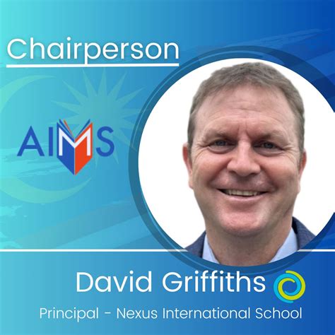 Meet Out Chairperson David Griffiths David Is Principal At Nexus International School Malaysia
