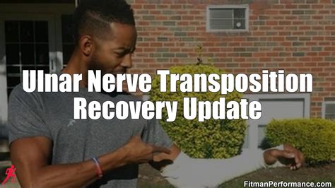 Fitman Presents Ulnar Nerve Transposition Recovery Almost 5 Years