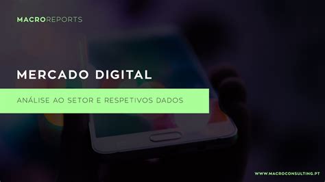 Mercado Digital Análise Do Setor Macroreports Macro Consulting