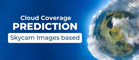 Cloud Coverage Prediction Using Skycam Images Geeksforgeeks