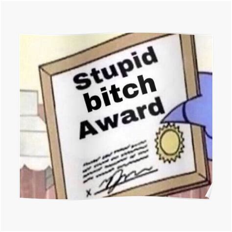 Stupid Bitch Award Design Premium Matte Vertical Poster Sold By Brian