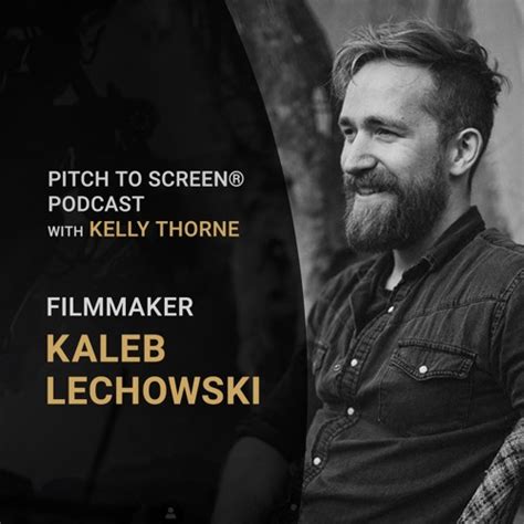 Stream Episode Kaleb Lechowski Talks To Pitch To Screen® About His Film ‘rha With Kelly Thorne