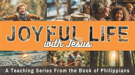 Joyful Life With Jesus A Teaching Series From The Book Of Phillipians
