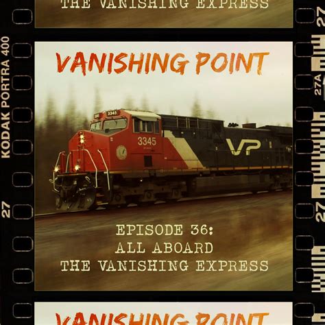 Vanishing Point 36 All Aboard The Vanishing Express • Podcast