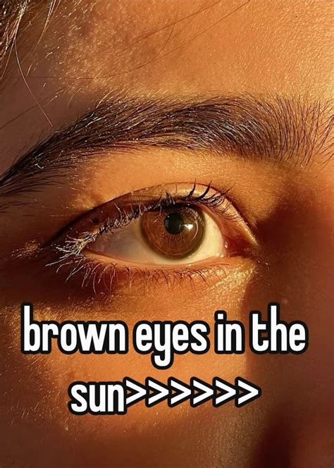 Save This If Youre A Brown Eyed Girly I Have Brown Eyes Quotes I