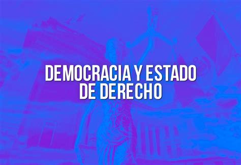 Democracia Y Estado De Derecho El Montonero
