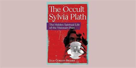 The Occult Sylvia Plath By Julia Gordon Bramer Musing Mystical